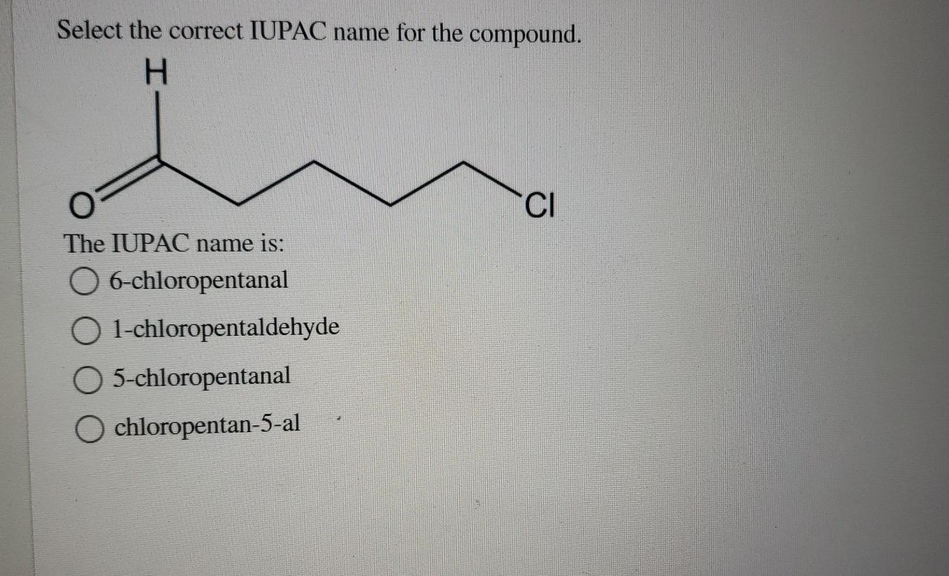 Solved Select the correct IUPAC name for the compound. H CI | Chegg.com