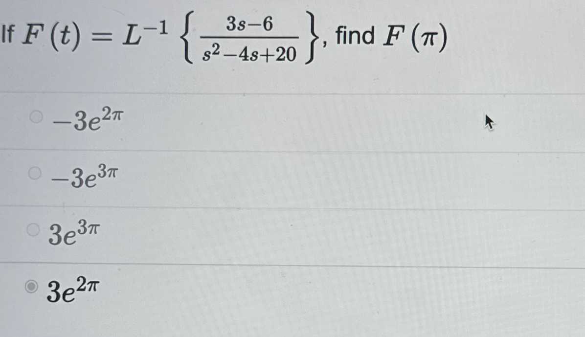 Solved If F(t)=L-1{3s-6s2-4s+20}, ﻿find | Chegg.com
