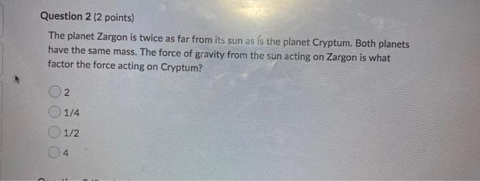 Solved Question 2 (2 points) The planet Zargon is twice as | Chegg.com