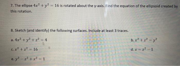 Solved 7. The ellipse 4x2+y2=16 is rotated about the y-axis. | Chegg.com