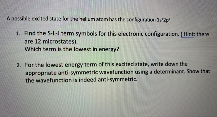 Solved A possible excited state for the helium atom has the | Chegg.com
