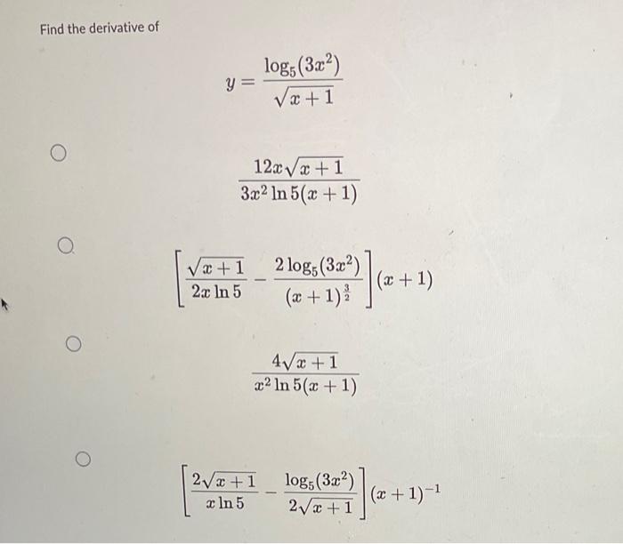 Solved Find the derivative of O log5 (3x²) √x+1 12x√x+1 3x² | Chegg.com