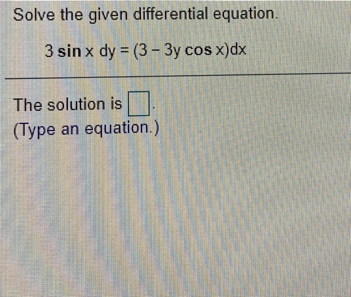 Solved Solve the given differential equation. 4 3ydx - 3xdy | Chegg.com