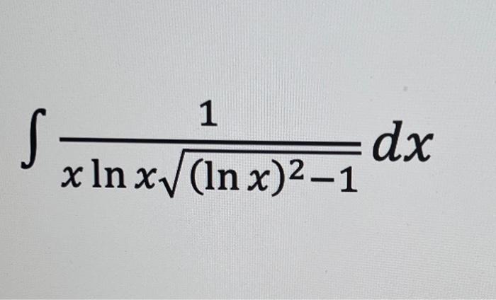 Solved ∫xlnx(lnx)2−11dx | Chegg.com