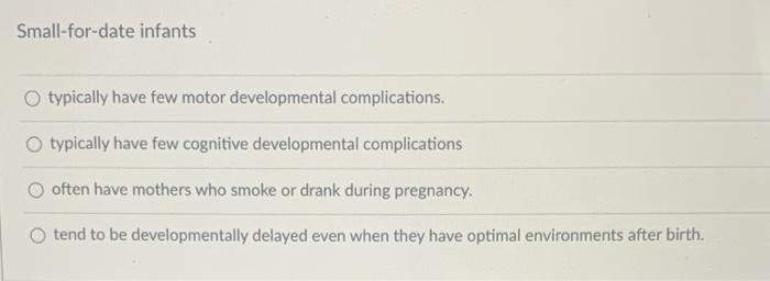 Solved Small-for-date infants typically have few motor | Chegg.com