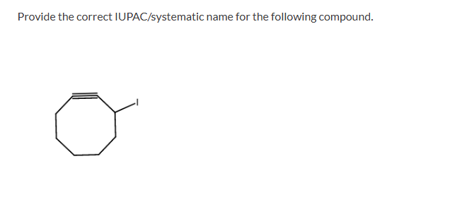 Solved Provide the correct IUPAC/systematic name for the | Chegg.com