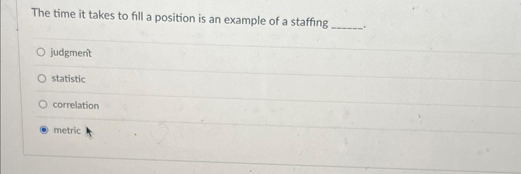 Solved The time it takes to fill a position is an example of | Chegg.com