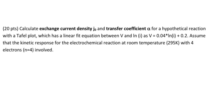Solved (20 pts) Calculate exchange current density jo and | Chegg.com