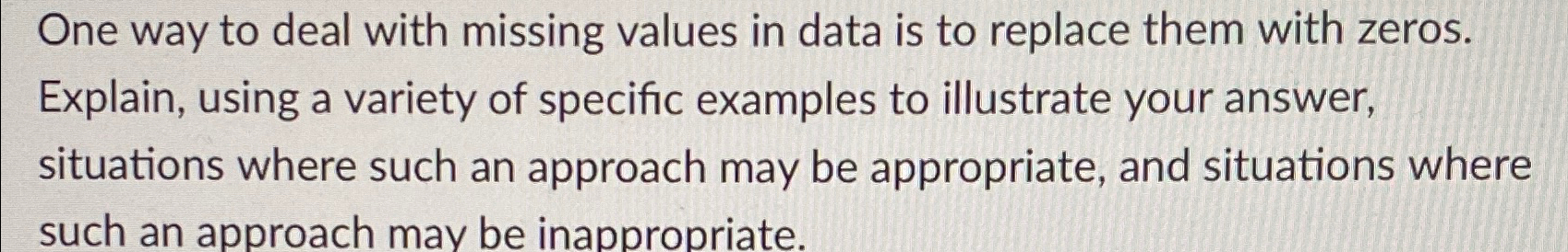 Solved One way to deal with missing values in data is to | Chegg.com