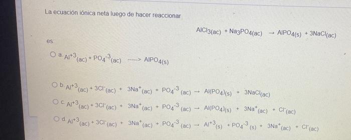 Solved La ecuación iónica neta luego de hacer reaccionar | Chegg.com
