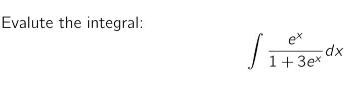 Solved Evalute the integral: ∫1+3exexdx | Chegg.com