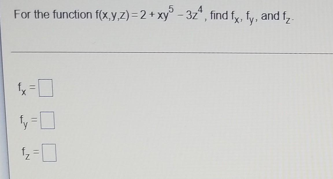 Solved For the function f(x,y,z)= 2 + xy5 – 32*, find fx,fy, | Chegg.com