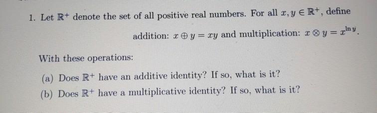 Solved 1. Let R+ denote the set of all positive real | Chegg.com