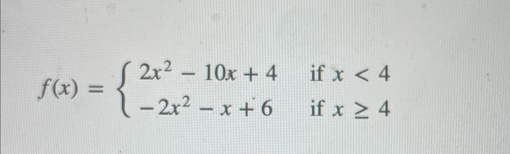 Solved f(x)={2x2-10x+4 if x