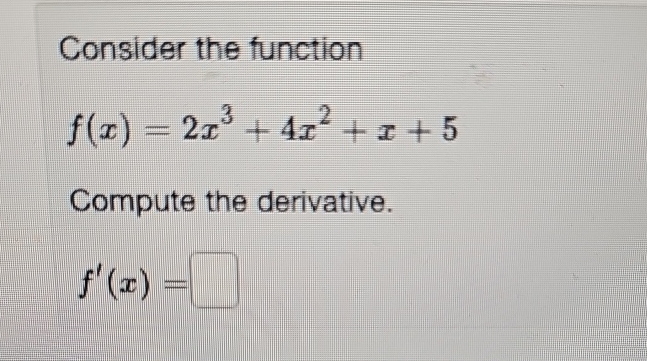 Solved Consider the functionf(x)=2x3+4x2+x+5Compute the | Chegg.com