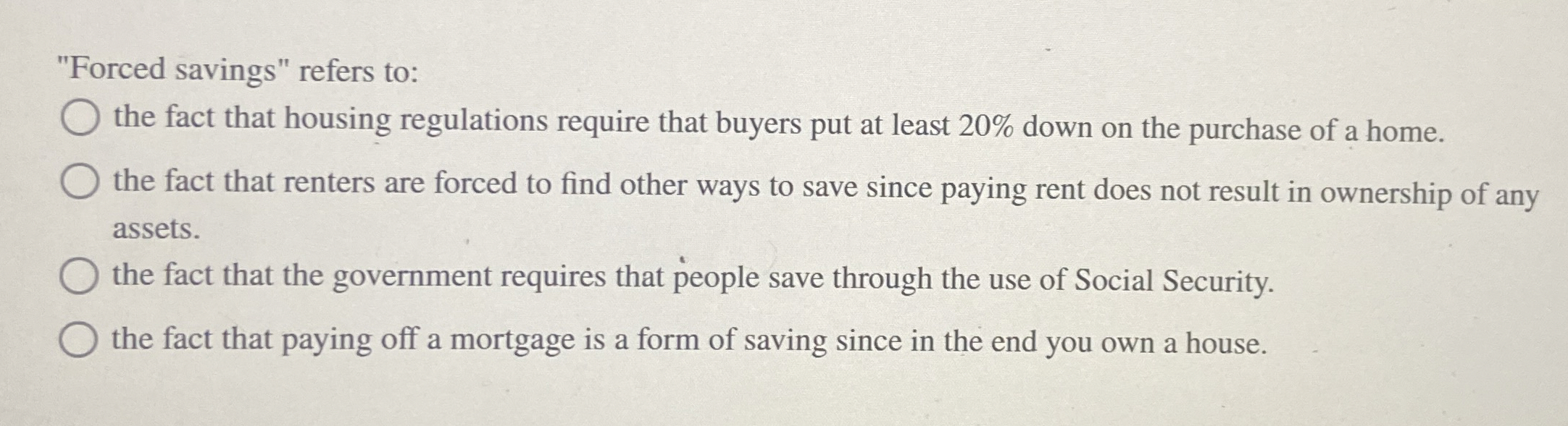 Solved "Forced savings" refers to:the fact that housing | Chegg.com