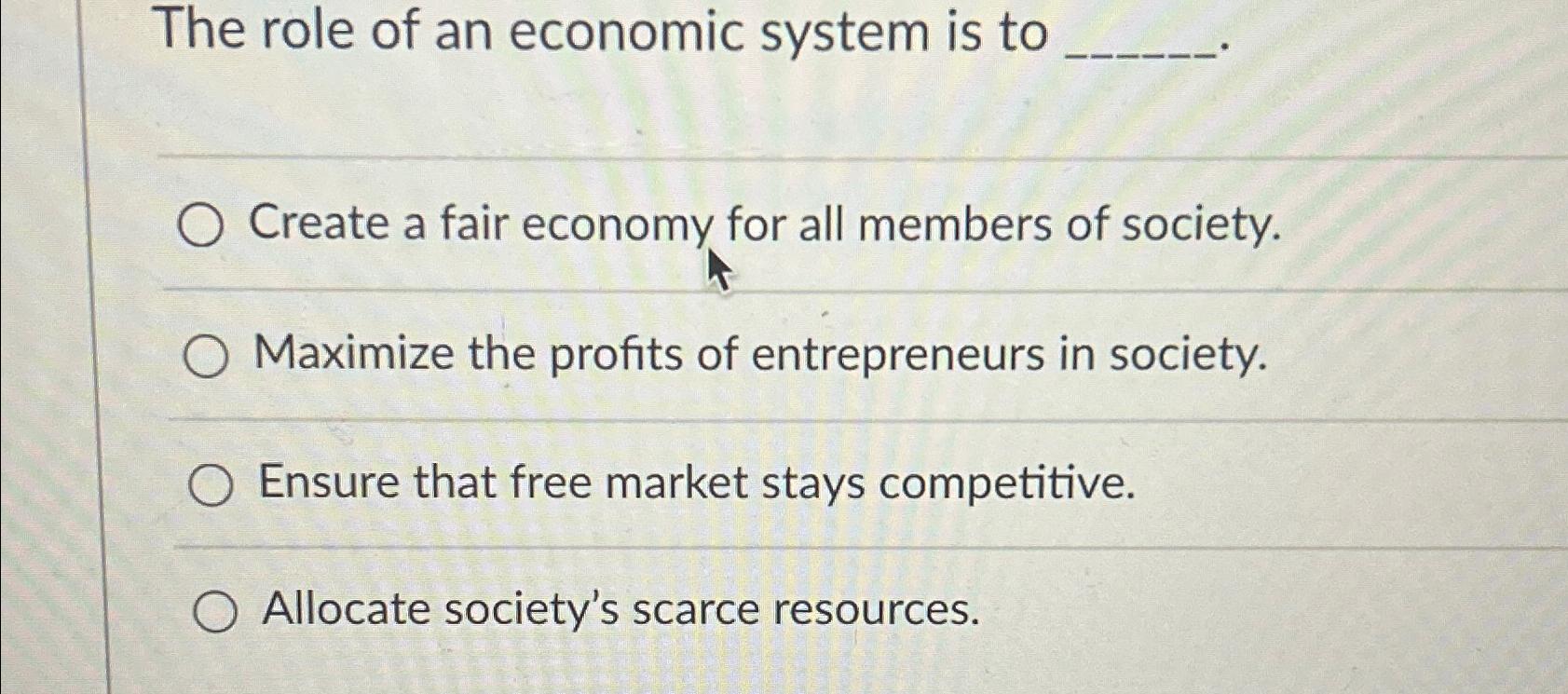 The role of an economic system is toCreate a fair | Chegg.com