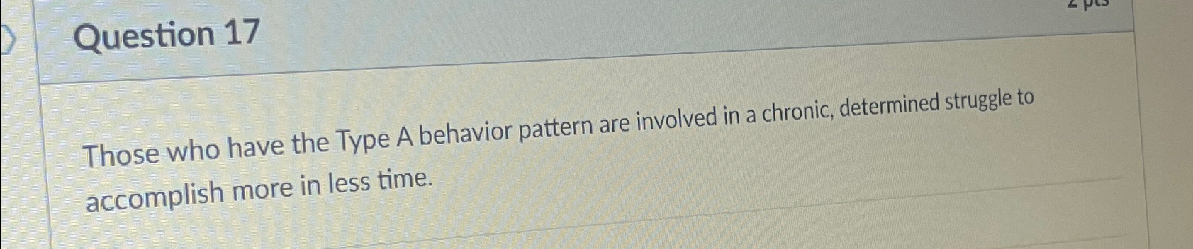 Solved Question 17Those who have the Type A behavior pattern | Chegg.com