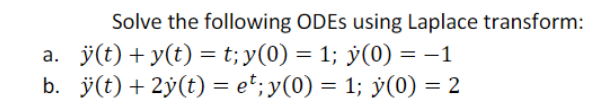 Solved Solve the following ODEs using Laplace | Chegg.com