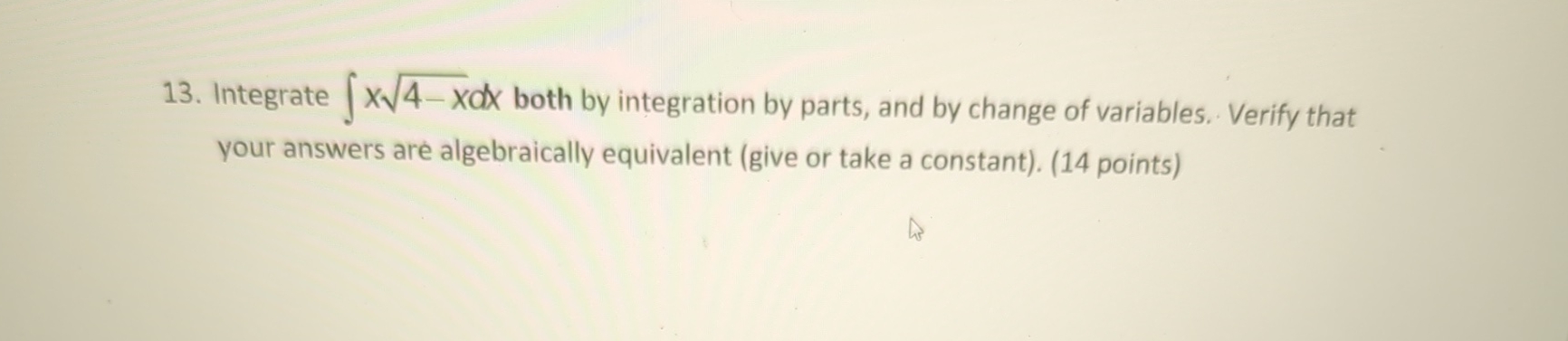 Solved Integrate ∫﻿﻿x4-x2dx ﻿both by integration by parts, | Chegg.com