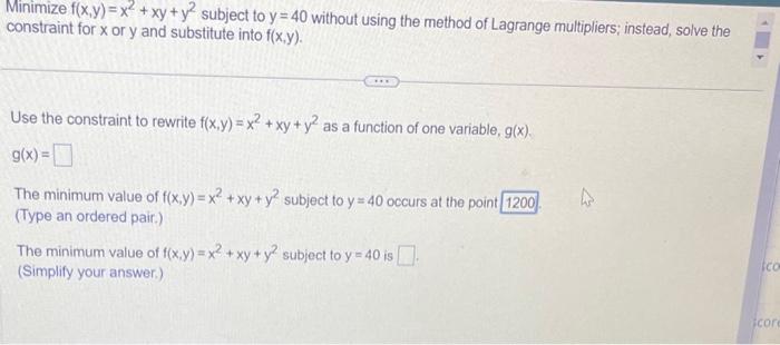 Solved Minimize f(x,y)=x2+xy+y2 subject to y=40 without | Chegg.com