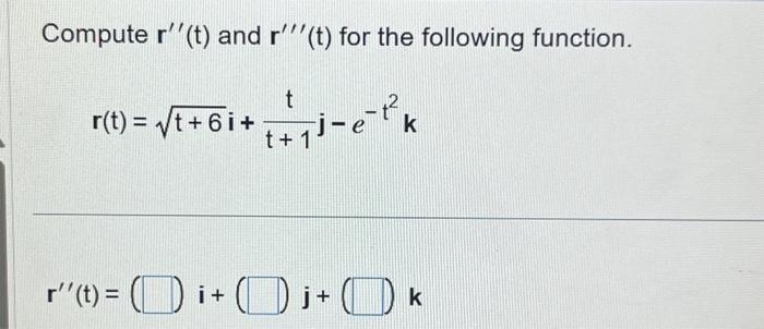 Solved Compute r′′(t) and r′′′(t) for the following | Chegg.com