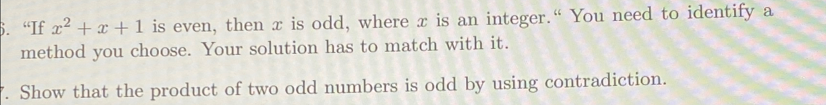 Solved "If x2+x+1 ﻿is even, then x ﻿is odd, where x ﻿is an | Chegg.com