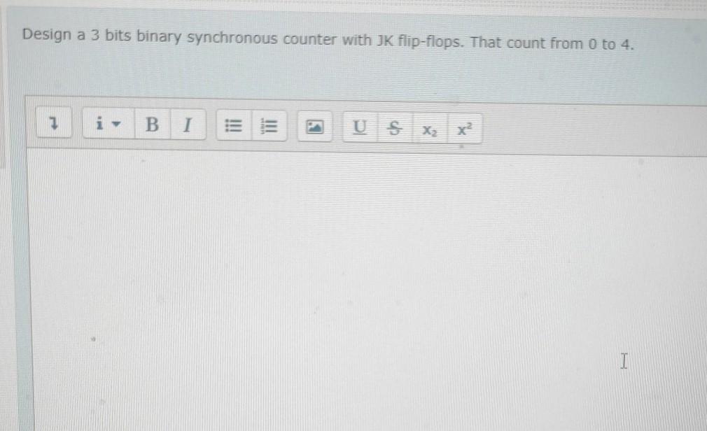 Solved Design a 3 bits binary synchronous counter with JK | Chegg.com
