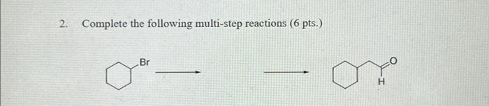 Solved 2. Complete the following multi-step reactions ( 6 | Chegg.com
