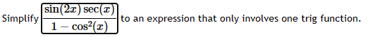 Solved Simplify sin(2x)sec(x)1-cos2(x) ﻿to an expression | Chegg.com