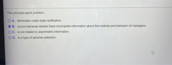 Solved The principal-agent problem: O A. eliminates costly | Chegg.com