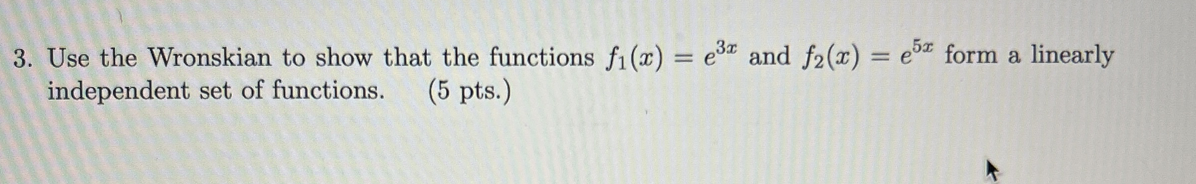 Solved Use The Wronskian To Show That The Functions