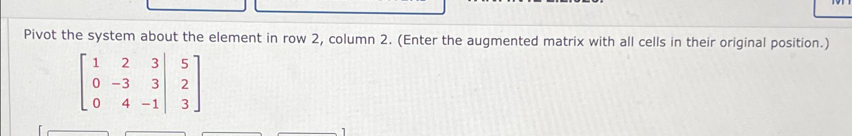 Solved Pivot the system about the element in row 2, ﻿column | Chegg.com