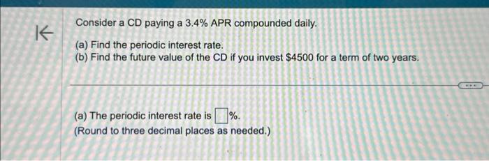 Solved Consider a CD paying a 3.4% APR compounded daily. (a) | Chegg.com
