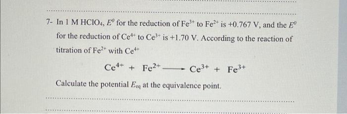 Solved 7- In 1 M HCIO4, E for the reduction of Fe3+ to Fe2+ | Chegg.com
