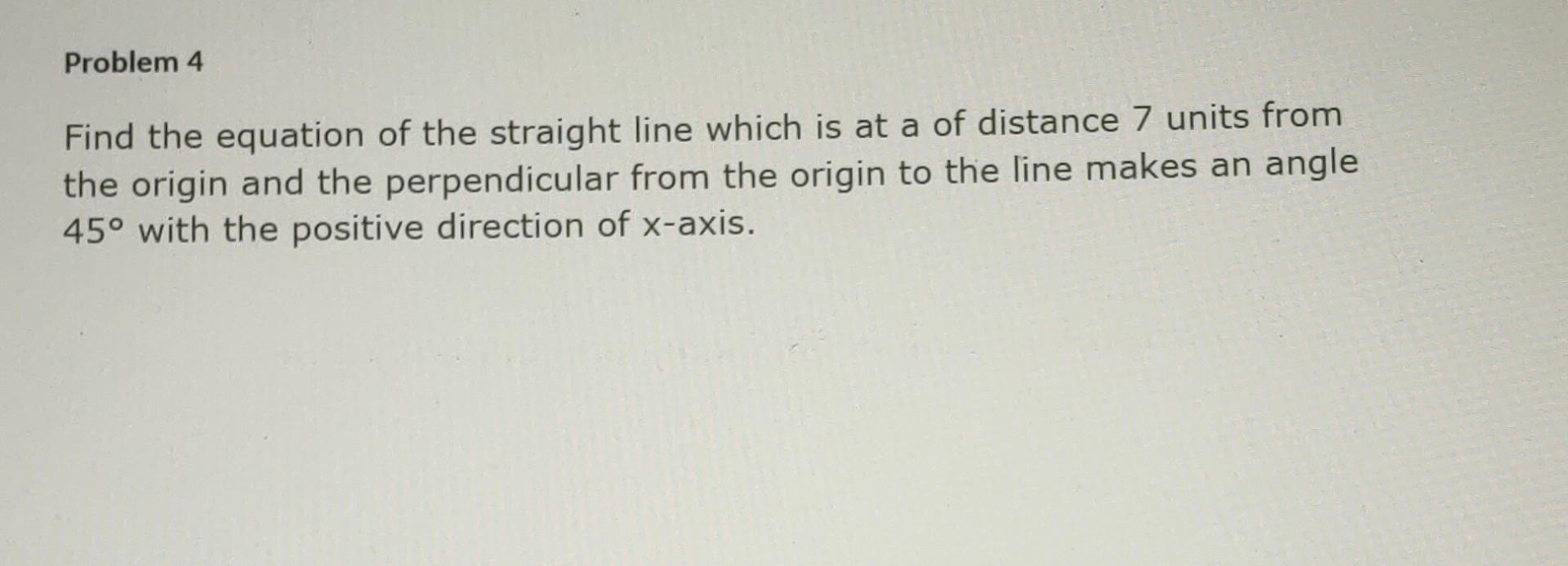 Solved Problem 4 Find the equation of the straight line | Chegg.com