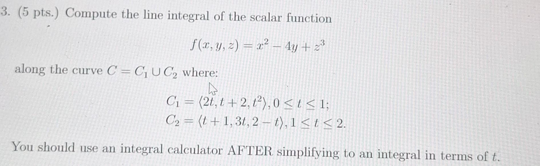 Solved 3. ( 5 pts.) Compute the line integral of the scalar | Chegg.com