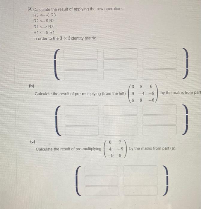 Solved (a) Calculate the result of applying the row | Chegg.com