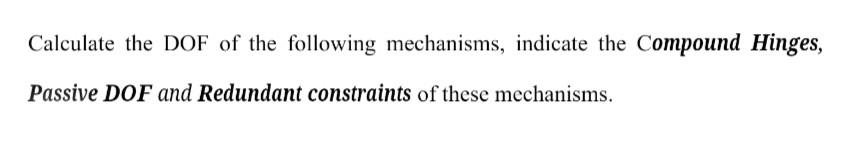 Solved Calculate the DOF of the following mechanisms, | Chegg.com