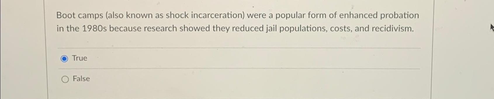 Solved Boot camps (also known as shock incarceration) ﻿were | Chegg.com