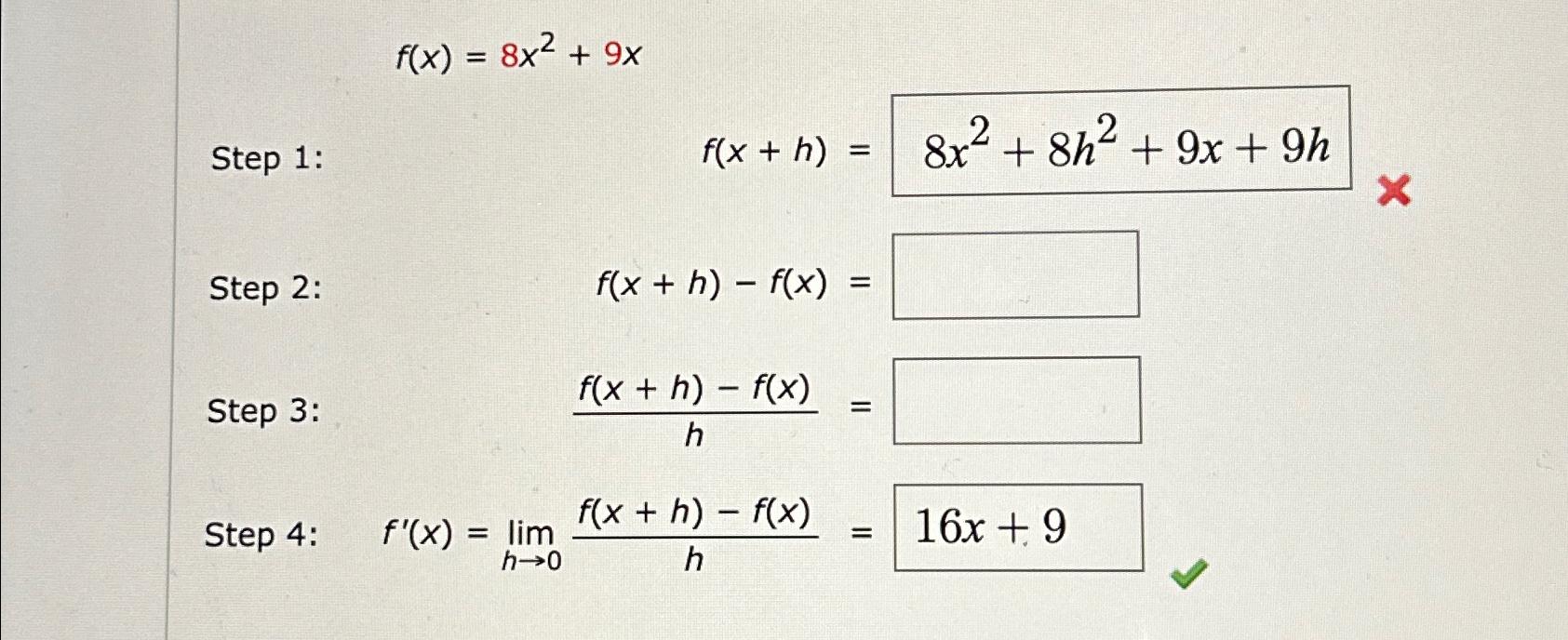 Solved f(x)=8x2+9xStep 1:f(x+h)=Step 2:f(x+h)-f(x)=Step | Chegg.com