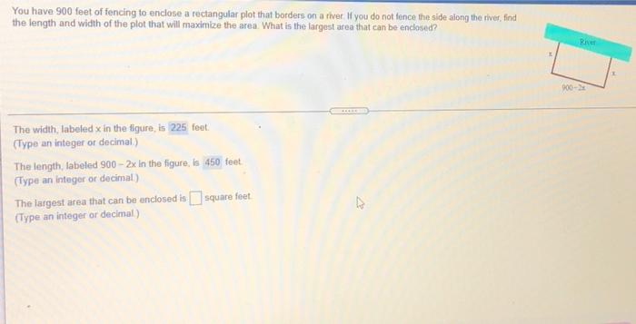 Solved You have 900 feet of fencing to enclose a rectangular | Chegg.com