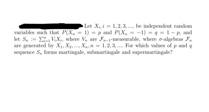 Solved Let Xi,i=1,2,3,…, be independent random variables | Chegg.com