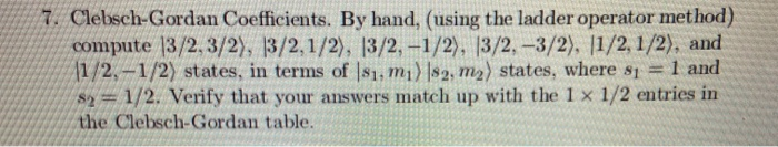 Solved 7. Clebsch-Gordan Coefficients. By hand, (using the | Chegg.com
