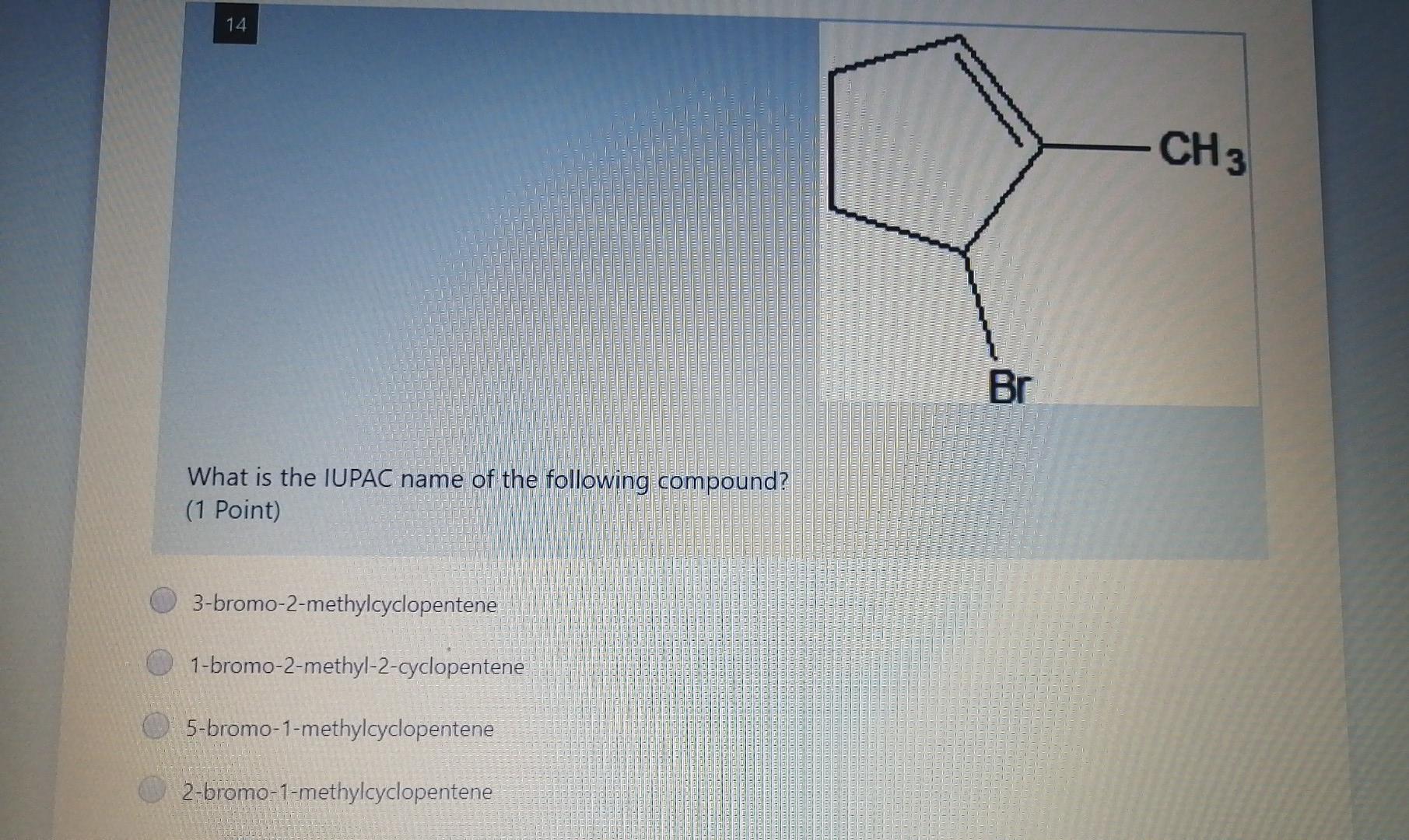 Solved 14 CH3 Br What is the IUPAC name of the following | Chegg.com