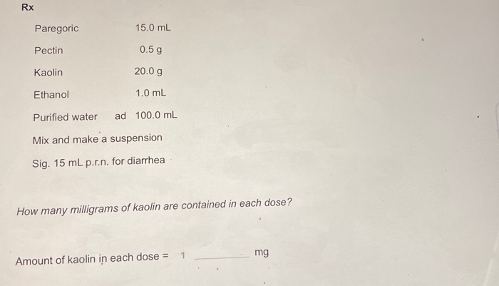 Solved Rx Paregoric 15.0 mL Pectin 0.5 g Kaolin 20.0 g | Chegg.com
