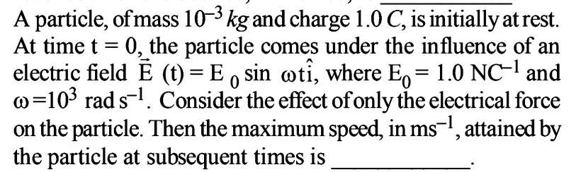 Solved A particle, of mass 10−3 kg and charge 1.0C, is | Chegg.com