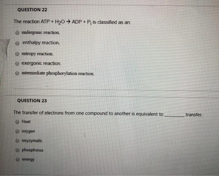 Solved QUESTION 22 The reaction ATP + H20 → ADP + P is | Chegg.com