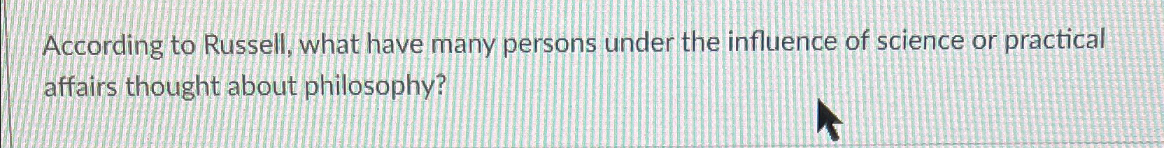 Solved According to Russell, what have many persons under | Chegg.com