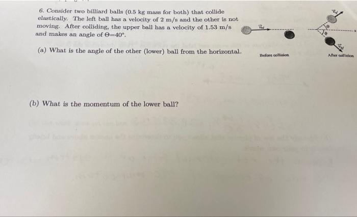 Solved 6. Consider two billiard balls ( 0.5 kg mass for | Chegg.com